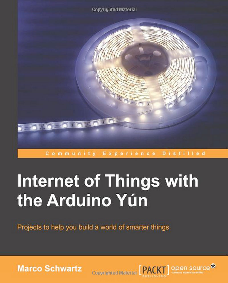 Internet of Things with the Arduino Yùn Marco Schwartz edito PacktPub